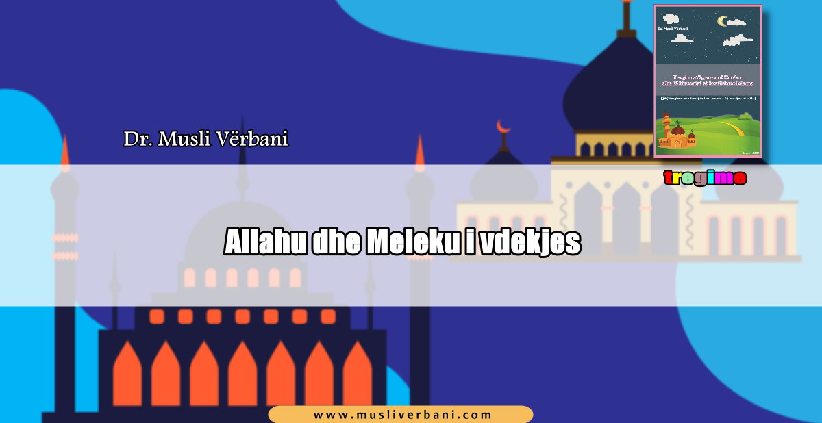 Allahu dhe Meleku i vdekjes – Dr. Musli Vërbani