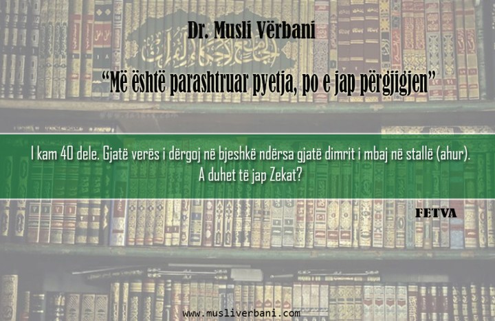 I kam 40 dele. Gjatë verës i dërgoj në bjeshkë ndërsa gjatë dimrit i ...